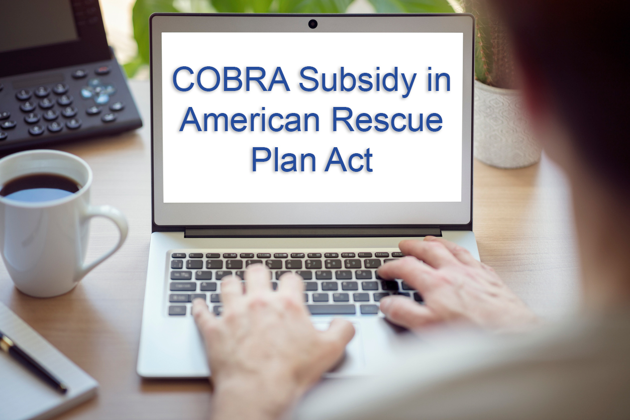 Overview of IRS Guidance for COBRA Subsidy under ARPA – TRI-AD